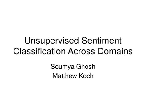 Ppt Unsupervised Sentiment Classification Across Domains Powerpoint Presentation Id54148