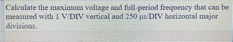 Solved Calculate The Maximum Voltage And Full Period Chegg Com