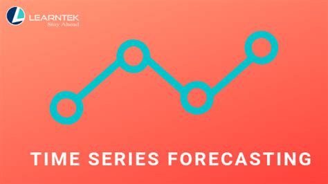 Time Series Forecasting Usage In Differnent Application Learntek
