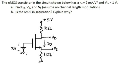 Solved The Nmos Transistor In The Circuit Shown Below Has A Kn 2 Ma V And Vtn 1 V A Find Ip