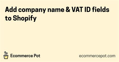 Add Company Name VAT ID Fields To Shopify Ecommerce Pot