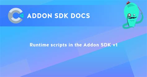 Runtime Scripts In The Addon Sdk V1 Addon Sdk Documentation
