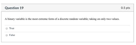 solved question 19 0 5 pts a binary variable is the most
