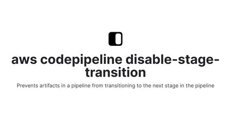 Aws Codepipeline Disable Stage Transition Fig