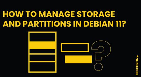 How To Manage Storage And Partitions In Debian 11 Linux Iron