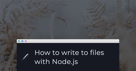 How To Write To Files With Nodejs
