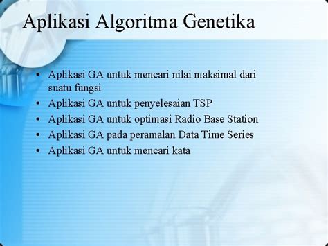 Algoritma Genetika Algoritma Genetika Representasi Kromosom Membangkitkan Populasi