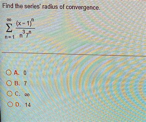 Solved Find The Series Radius Of Convergence Find The Series Radius