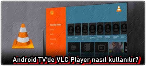 Android Tvde Vlc Player Nasıl Kullanılır Nasilİzlenİrcom