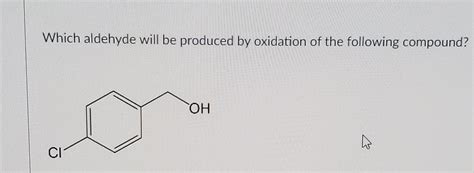 [solved] Draw Structure Which Aldehyde Will Be Produced By Oxidation Of The Course Hero