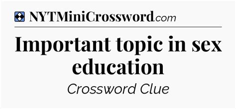 Important Topic In Sex Education Nyt Crossword Clue