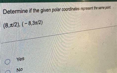[answered] Determine If The Given Polar Coordinates Represent The Same Kunduz