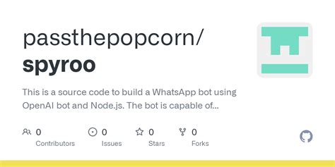 github passthepopcorn spyroo this is a source code to build a whatsapp bot using openai bot