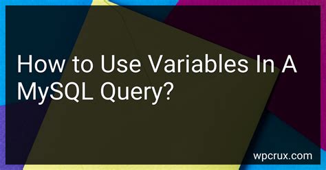 How To Use Variables In A Mysql Query In 2025