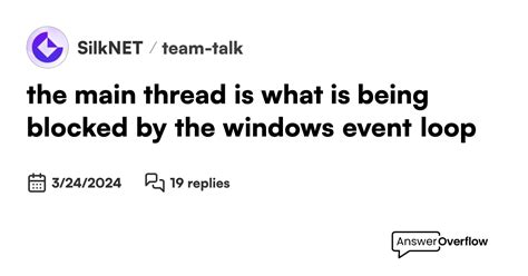The Main Thread Is What Is Being Blocked By The Windows Event Loop Silknet