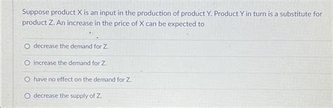 Solved Suppose Product X Is An Input In The Production Of Chegg