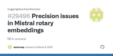 Precision Issues In Mistral Rotary Embeddings · Issue 29496 · Huggingfacetransformers · Github