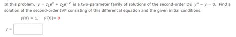 Solved In This Problem Y C1ex C2ex Is A Two Parameter Chegg Com