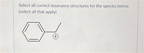 Solved Select All Correct Resonance Structures For The
