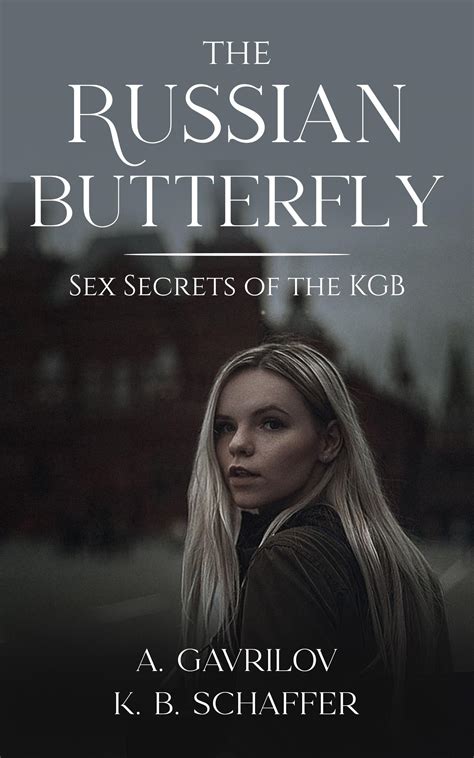 The Russian Butterfly Sex Secrets Of The Kgb By K B Schaffer Goodreads