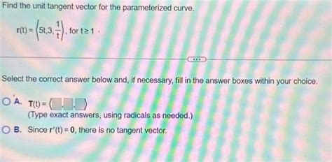 solved find the unit tangent vector for the parameterized