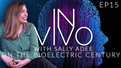Ep 15 In Vivo With Sally Adee On The Bioelectric Century Tim Gabor