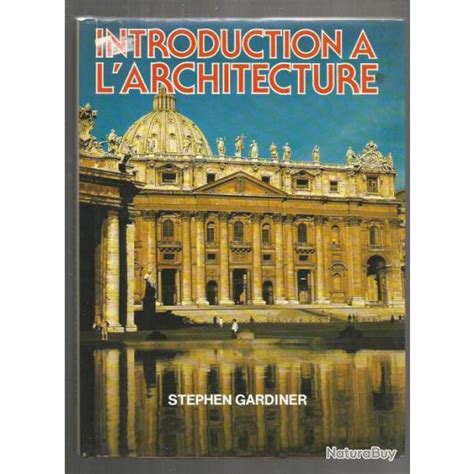 Introduction à Larchitecture Stephen Gardiner Livres Historiques Et Militaria 2440316