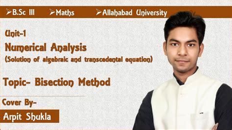 Bisection Method Numerical Analysis ~ Allahabad University Youtube