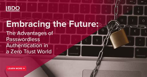 Unlocking The Benefits Of Passwordless Authentication In A Zero Trust Environment Bdo