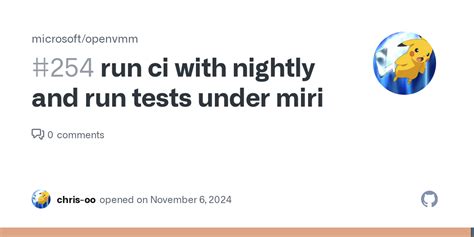 Run Ci With Nightly And Run Tests Under Miri Issue Microsoft Openvmm Github