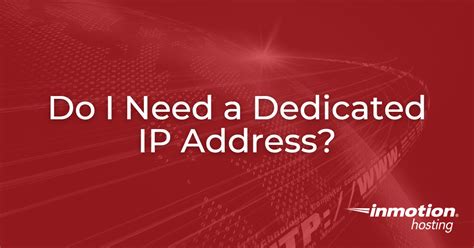 What Is A Dedicated IP Address And Do I Need One