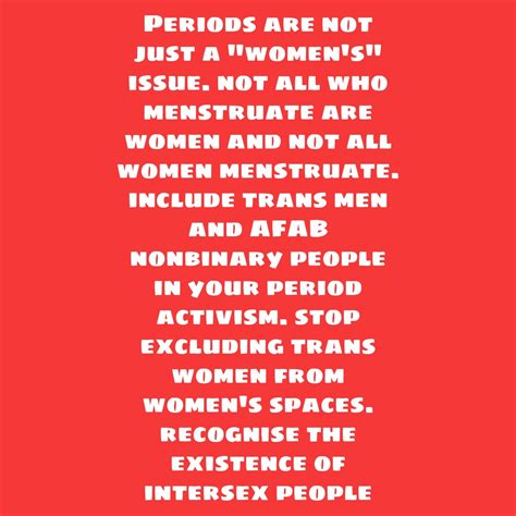 Periods Are Not Just A Women S Issue Not All Who Menstruate Are Women And Not All Women