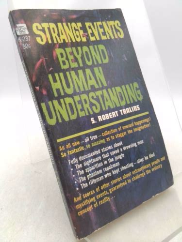 Strange Events Beyond Human Understanding Tralins Robert S Barnebys