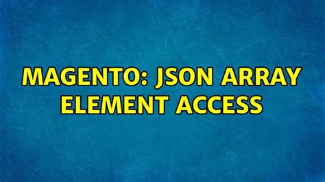 Magento Json Array Element Access Youtube