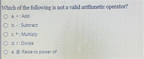 solved which of the following is not a valid arithmetic