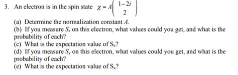 Solved 3 An Electron Is In The Spin State X A 1 2i 2 A