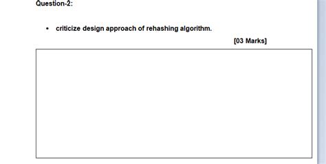Solved Question 2 Criticize Design Approach Of Rehashing