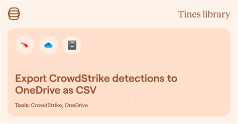 Export Crowdstrike Detections To Onedrive As Csv Library Tines