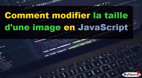Comment Modifier La Taille Dune Image En Javascript Waytolearnx