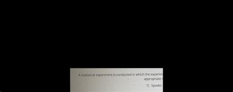 Answered A Statistical Experiment Is Conducted In Which The Experim