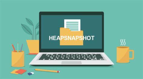 Heapsnapshot Viewer Free File Tools Online Mypcfile