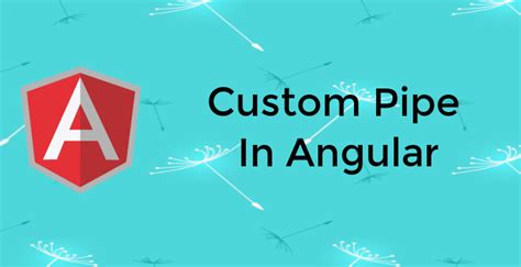 Custom Pipes In Angular In This Article We Going To Learn How By