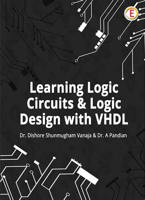 Learning Logic Circuits And Logic Design With Vhdl Dr Dishore Shunmugham Vanaja Dr A Pandian