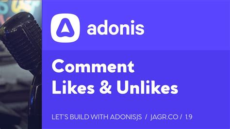 Lets Build With Adonisjs 19 Comment Likes And Unlikes Youtube