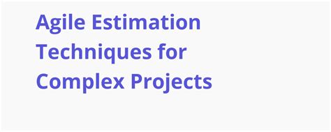 What Techniques Can Be Used To Accurately Estimate Complex Agile Projects By Dale Clifford
