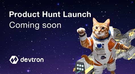 Devtron Launches On Product Hunt Soon Devtron Inc Posted On The