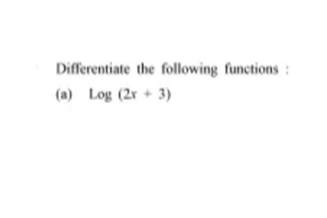 Differentiate The Following Functions A Log 2x 3 Filo