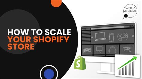 The Ultimate Guide To Scale Your Shopify Store For Growth Webmeridian