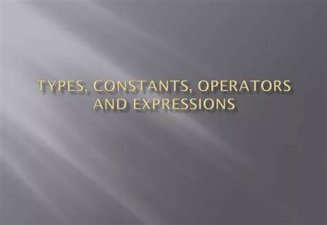 Ppt Types Constants Operators And Expressions Powerpoint