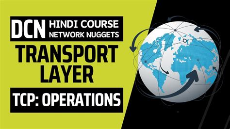 DCN Full Course In Hindi Transport Layer TCP TCP Operations Network Nuggets